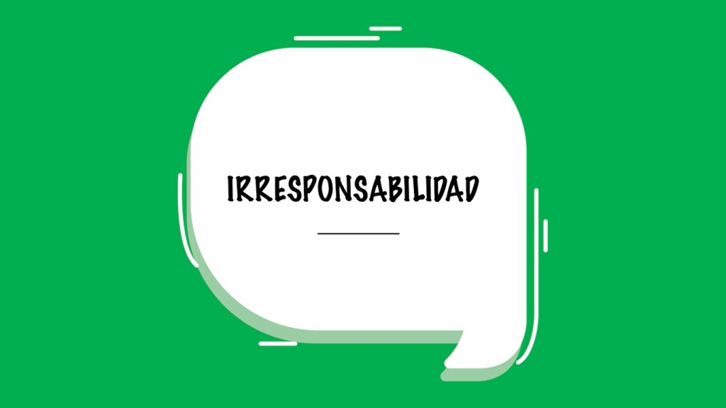 La irresponsabilidad | RevistaMoi